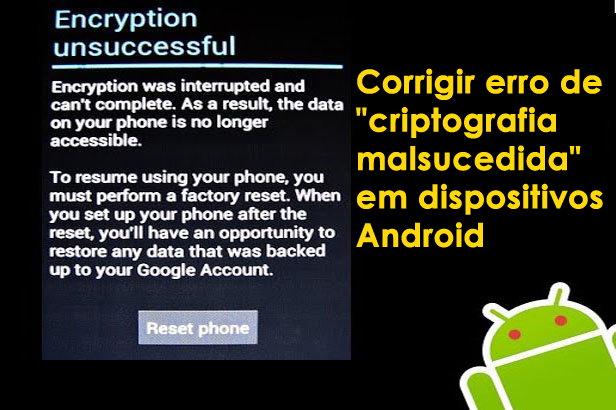 Como corrigir erro de "criptografia malsucedida" em dispositivos Android