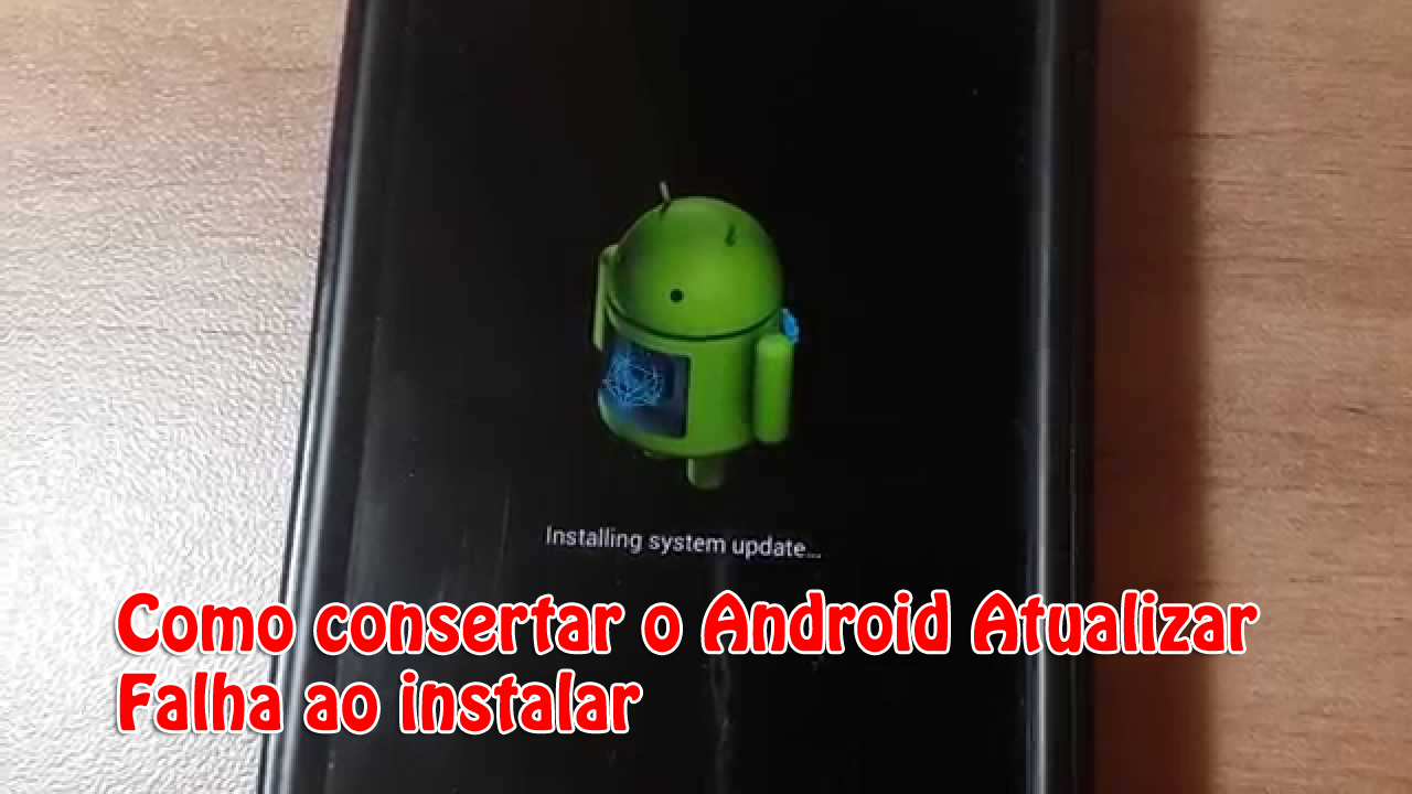 Android Atualizar Falha ao instalar: obtenha insights de especialistas ...